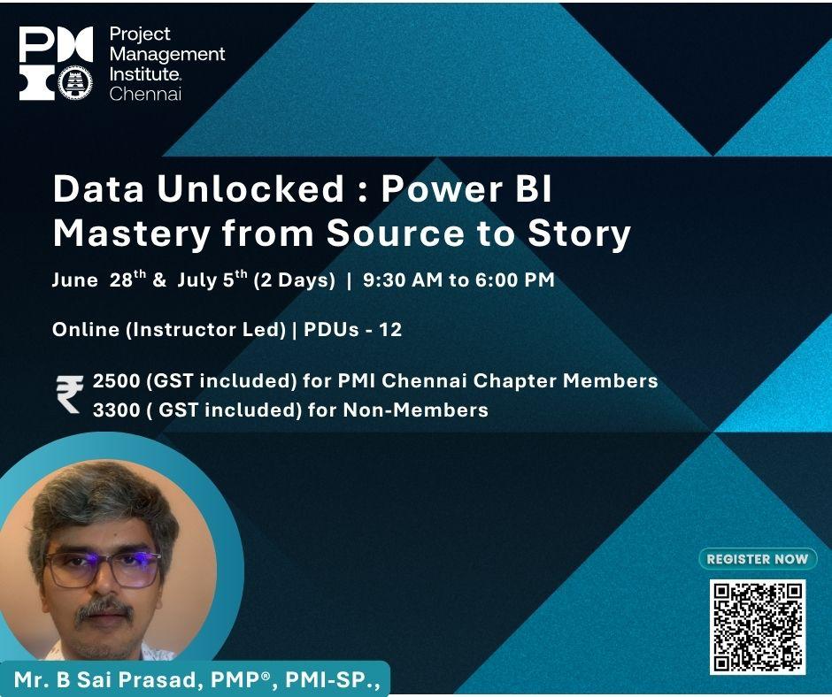 Data Unlocked: Power BI Mastery from Source to Story - Project Management Institute Chennai Chapter